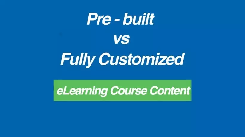 Pre-built vs Fully Customized eLearning Course Content